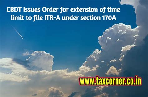 CBDT Issues Order For Extension Of Time Limit To File ITR A Under Section 170A