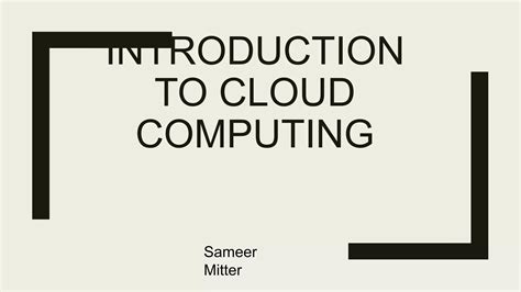 Sameer Mitter Introduction To Cloud Computing Ppt