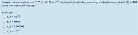 solved you want to use a random graph g n p with n 1013