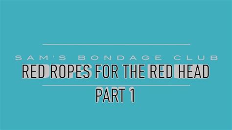 Red Ropes For The Red Head Part 1 Hi Res Mp4 Sams Bondage Club