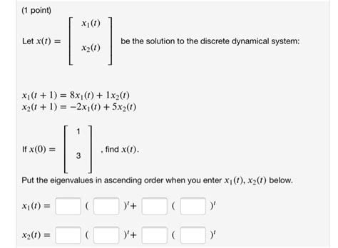 solved 1 point xi t let x t be the solution to the