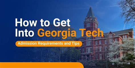 How To Get Into Georgia Tech Admission Requirements And Tips