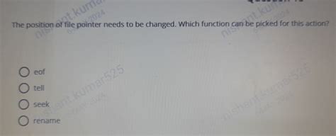Solved The Position Of File Pointer Needs To Be Changed Chegg Com