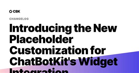 introducing the new placeholder customization for chatbotkit s widget