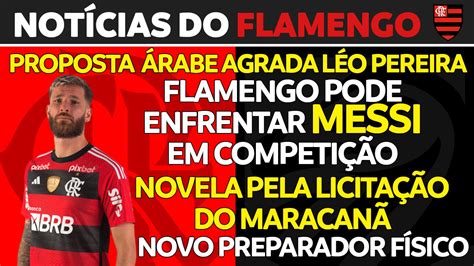Notícias Do Flamengo Hoje Proposta Por Léo Pereira Licitação Do
