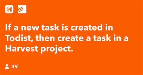 If A New Task Is Created In Todist Then Create A Task In A Harvest