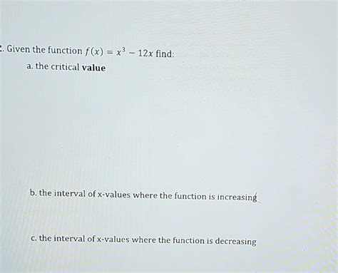 Solved Given The Function Fxx3−12x Find A The Critical