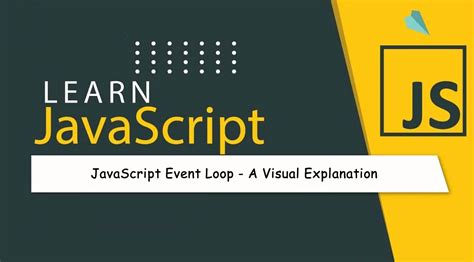 Javascript Event Loop A Visual Explanation