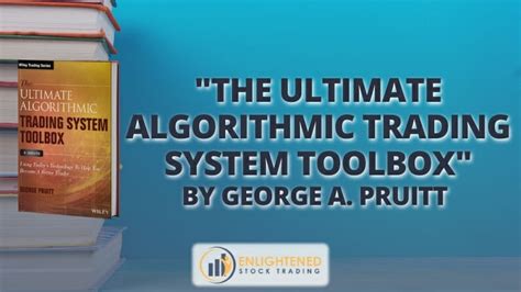 The Ultimate Algorithmic Trading System Toolbox By George Pruitt