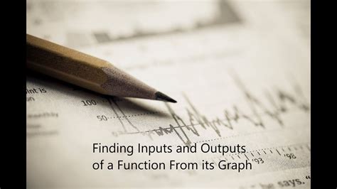 Finding Inputs And Outputs Of A Function From Its Graph Youtube
