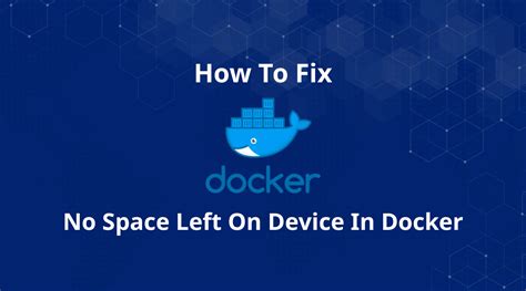How To Fix “no Space Left On Device” In Docker Magetop Blog