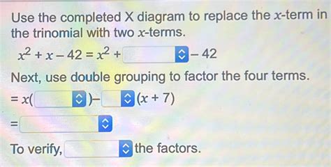Solved Use The Completed X Diagram To Replace The X Term In The Trinomial With Two X Terms X