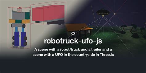 Github Jjasferreirarobotruck Ufo Js A Scene With A Robottruck And A Trailer And A Scene
