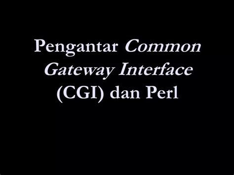 ppt pengantar common gateway interface cgi dan perl powerpoint