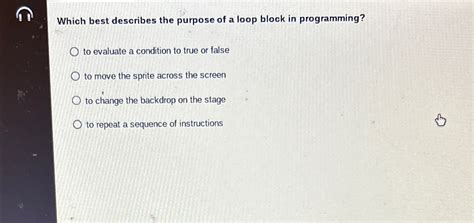Solved Which Best Describes The Purpose Of A Loop Block In
