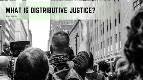 What Is Distributive Justice An Overview Adr Times