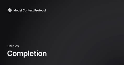 Completion Model Context Protocol