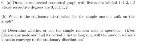 Solved A Draw An Undirected Connected Graph With Five Nodes