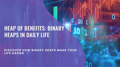 how binary heaps impact you daily