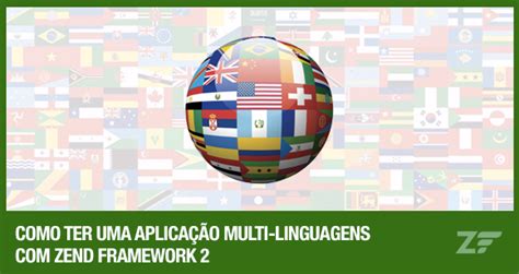 Como Ter Uma Aplicação Multi Linguagens Com Zend Framework 2 Blog School Of Net