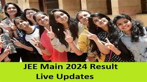 JEE Main Result 2024 OUT Live Updates Scorecard Link Toppers List Available At Jeemain Nta Ac In