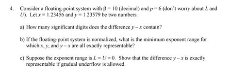 4 Consider A Floating Point System With β 10 Decimal And P 6 Dont Worry About L And U