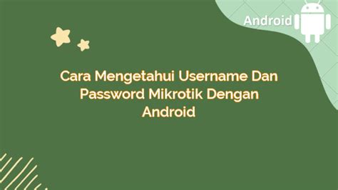 cara mengetahui username dan password mikrotik dengan android gadde digital
