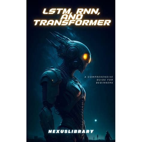 Lstm Rnn Transformer Advanced Sequence Modeling Techniques