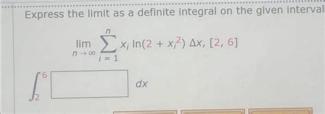 Solved Express The Limit As A Definite Integral On The Given