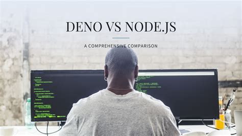 Deno Vs Nodejs A Comprehensive Comparison