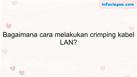 Bagaimana Cara Melakukan Crimping Kabel Lan Infociapus Com