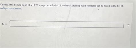 Solved Calculate The Boiling Point Of A 13 25 M Aqueous