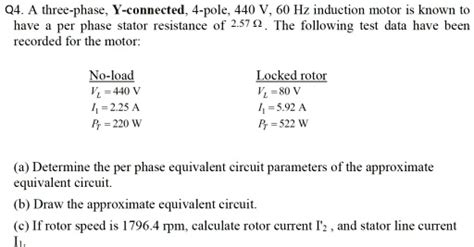 Q4 A Three Phase Y Connected 4 Pole 440 V 60 Hz Induction Motor Is