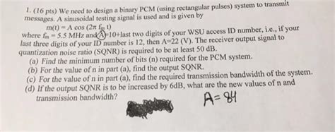 Solved We Need To Design A Binary Pcm Using Rectangular