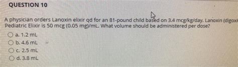 Solved Question 10 A Physician Orders Lanoxin Elixir Qd For