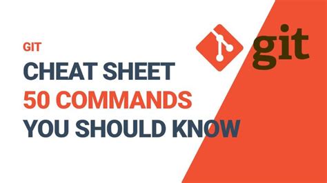 Git Cheat Sheet 50 Git Commands You Should Know Cheat Sheets Css Cheat Sheet Git