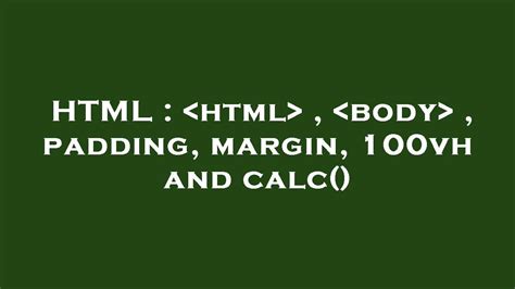 Html Html Body Padding Margin 100vh And Calc Youtube