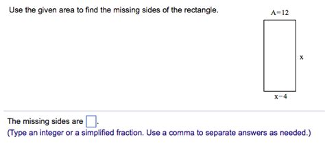 Solved Use The Given Area To Find The Missing Sides Of The Chegg Com