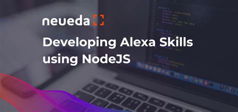 Developing Alexa Skills Using Nodejs Neueda