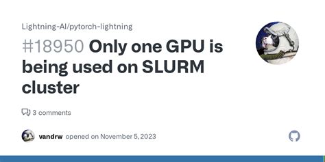 only one gpu is being used on slurm cluster · issue 18950 · lightning