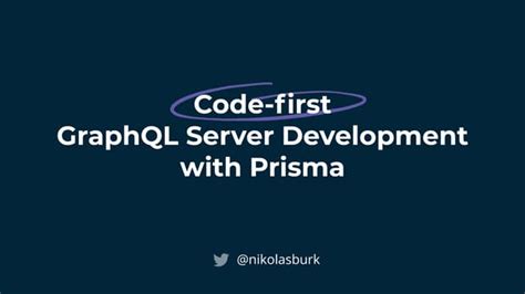 Code First Graphql Server Development With Prisma Ppt