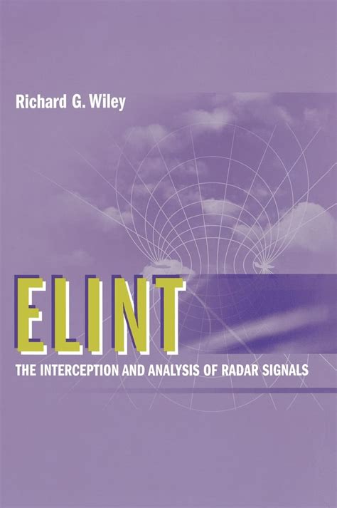 Elint The Interception And Analysis Of Radar Signals Wiley Richard G