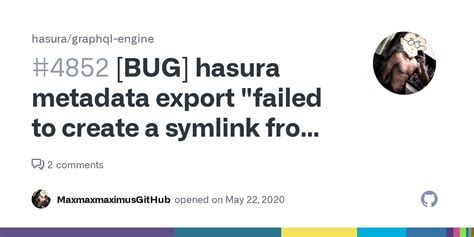 Bug Hasura Metadata Export Failed To Create A Symlink From · Issue 4852 · Hasuragraphql