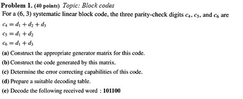 Solved Problem 1 40 Points Topic Block Codes For A 6 Chegg