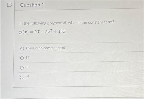 Solved Question 2in The Following Polynomial What Is The