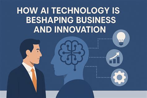 How Ai Technology Is Reshaping Business And Innovation