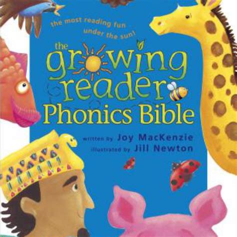 The Growing Reader Phonics Bible By Joy Mackenzie Ann Spangler