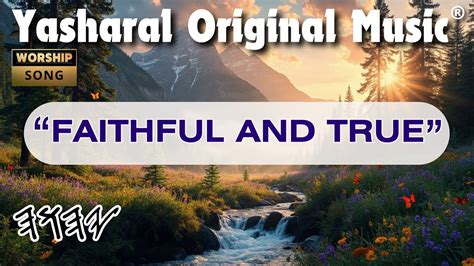 Yasharal Original Music Faithful And True Youtube