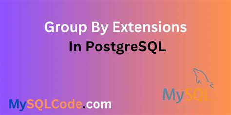 Group By Extensions In Postgresql An Easy Guide Mysqlcode