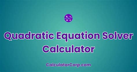 Quadratic Equation Solver Calculator Ax² Bx C 0